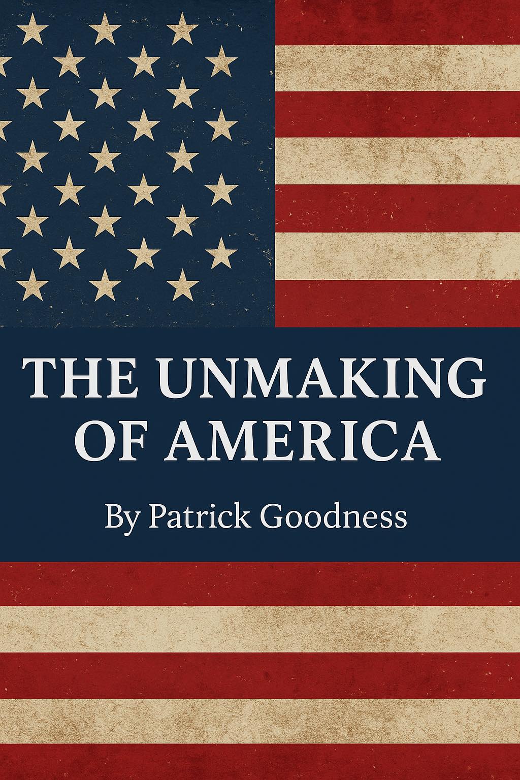 The Unmaking of America